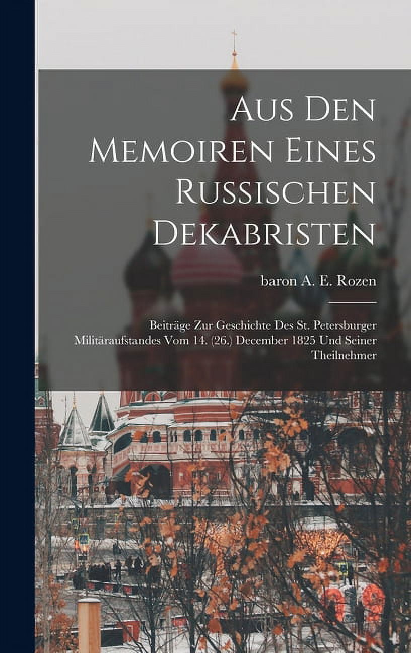 Aus den Memoiren eines russischen Dekabristen: Beiträge zur Geschichte des St. Petersburger ...