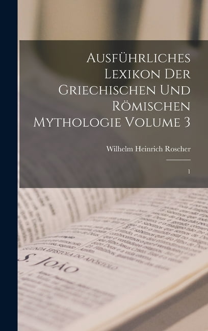 Ausführliches Lexikon der griechischen und römischen Mythologie Volume 3: 1 (Hardcover ...