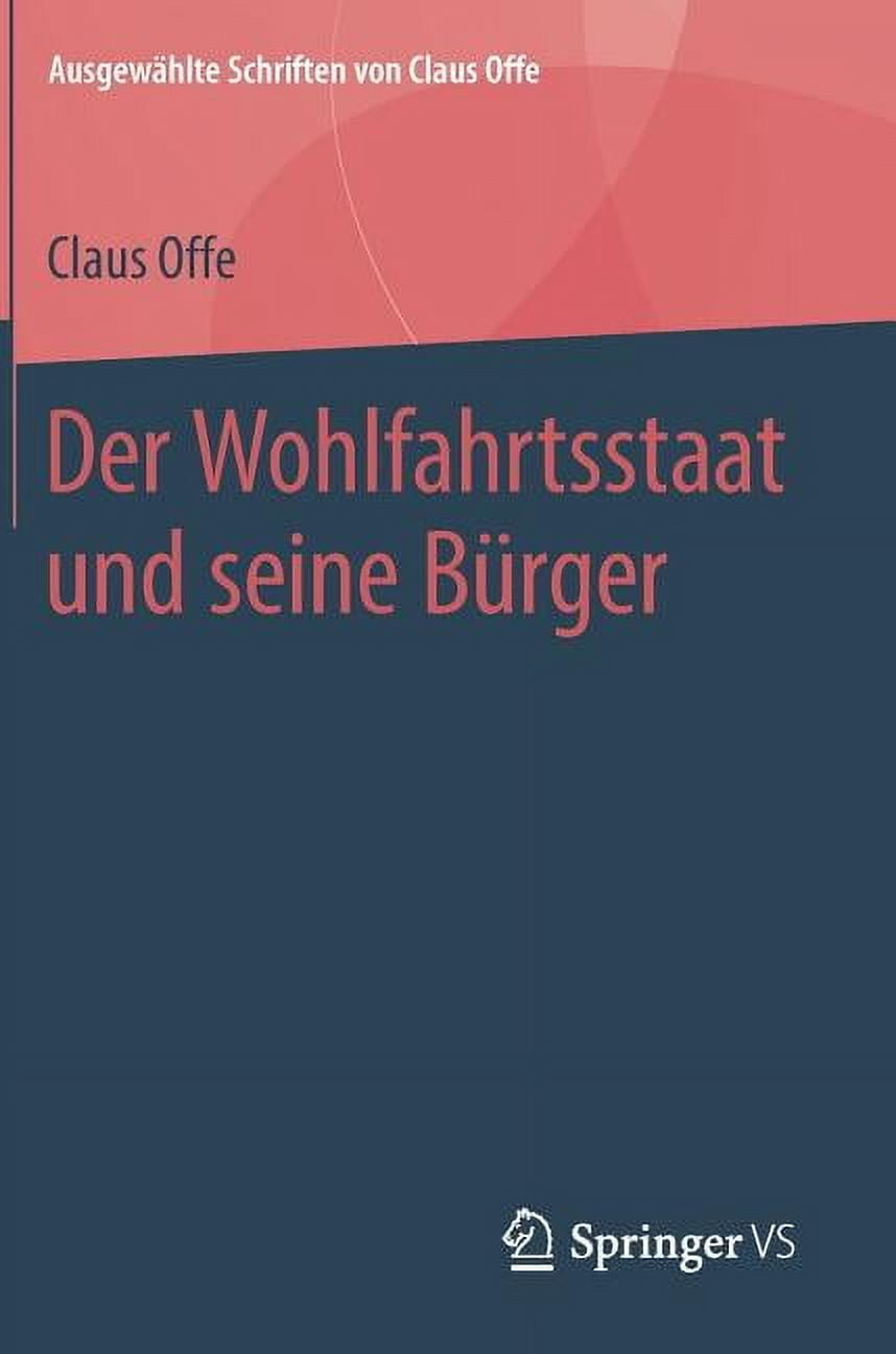 Ausgewählte Schriften Von Claus Offe: Der Wohlfahrtsstaat Und Seine ...