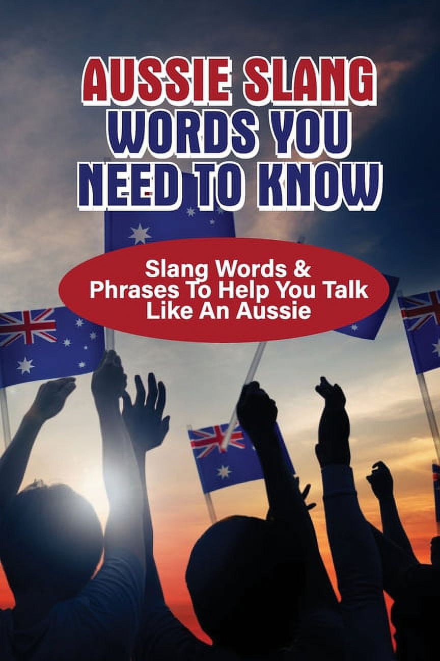 Aussie Slang Words You Need To Know: Slang Words & Phrases To Help You ...