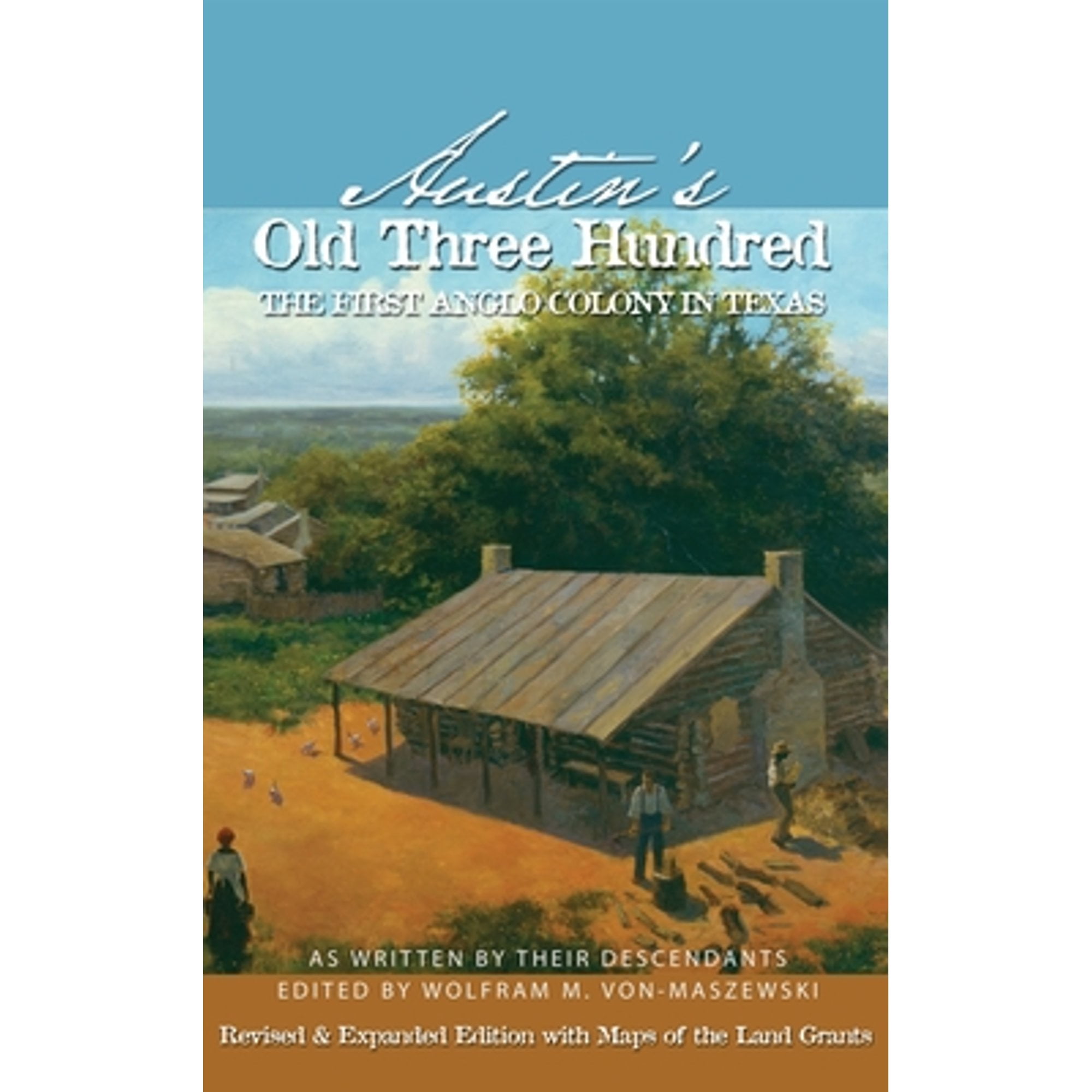 Austin's Old Three Hundred: The First Anglo Colony in Texas (Hardcover ...