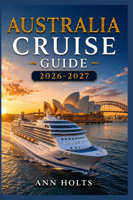 Ultimate Cruise & Hiking Adventure Australia Cruise Guide 2026-2027 ...