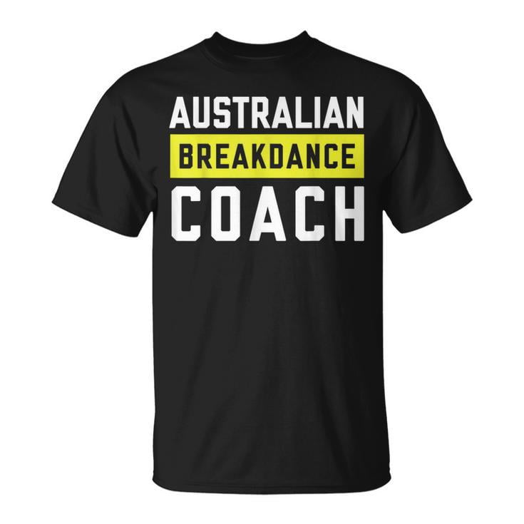 Australian Breakdancing Coach T-Shirt – Break Dancer Matching Costume Graphic Tee, Hip Hop Dance ...