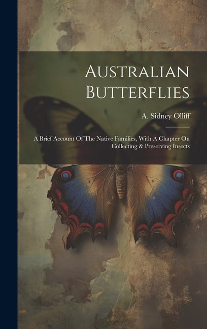 Australian Butterflies: A Brief Account Of The Native Families, With A ...