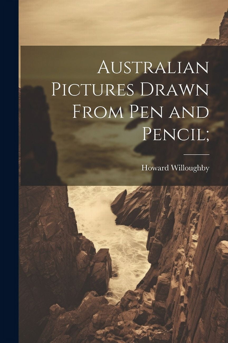 Australian Pictures Drawn From Pen and Pencil; (Paperback) - Walmart.com