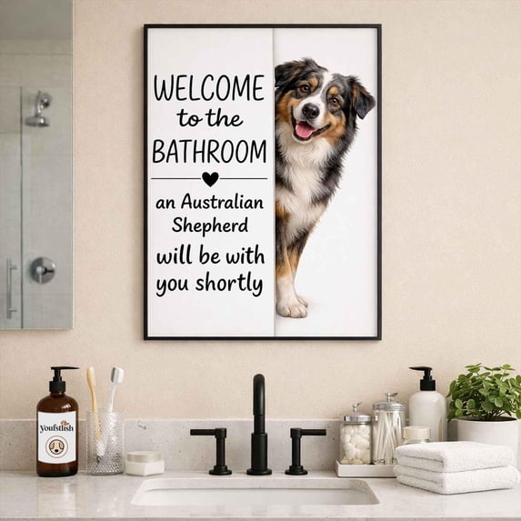 Australian Shepherd Bathroom Wall Art, Welcome To The Bathroom Print ...