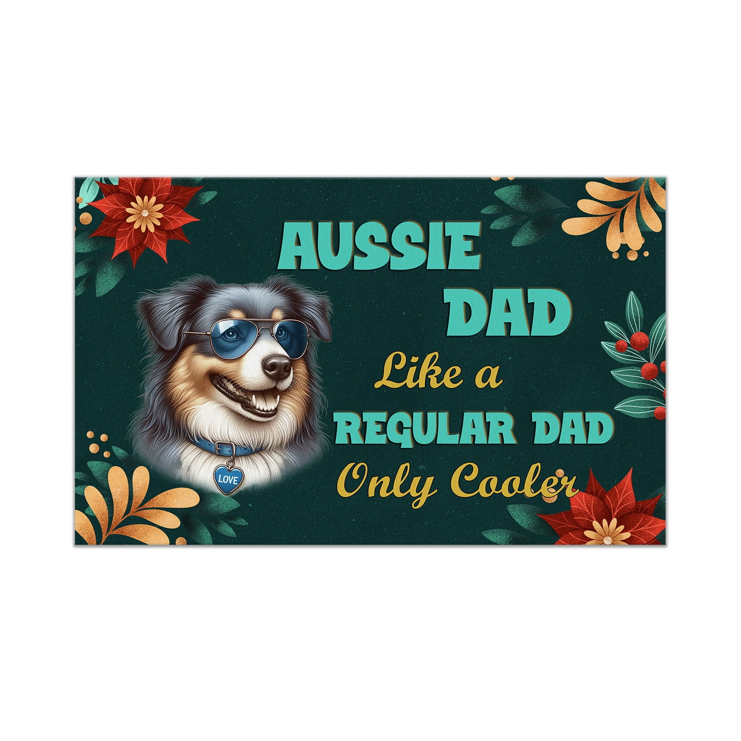 Australian Shepherd Dad Like a Regular Dad Only Cooler Happy Father's ...