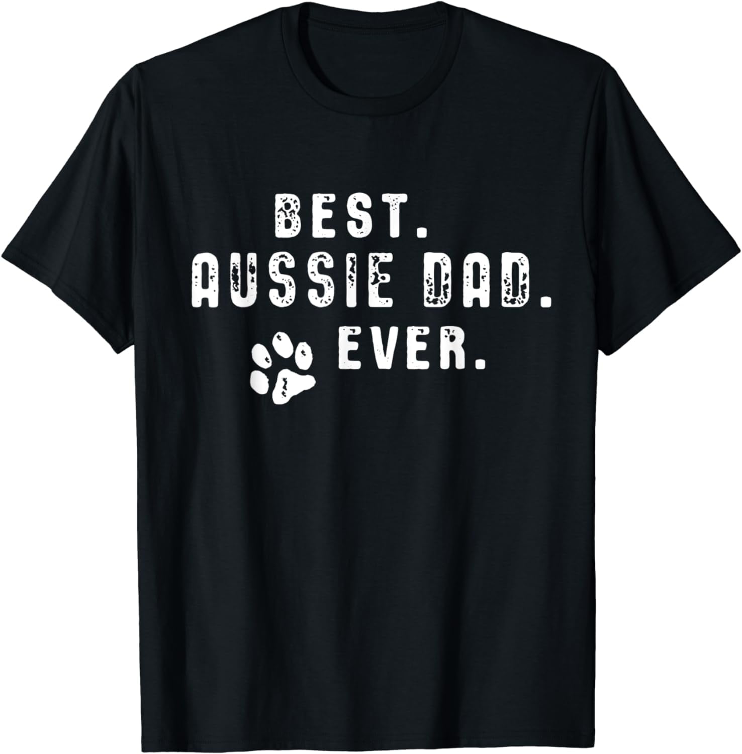 Australian Shepherd Dog Dad - Best Aussie Dad. Ever. T-Shirt - Walmart.com