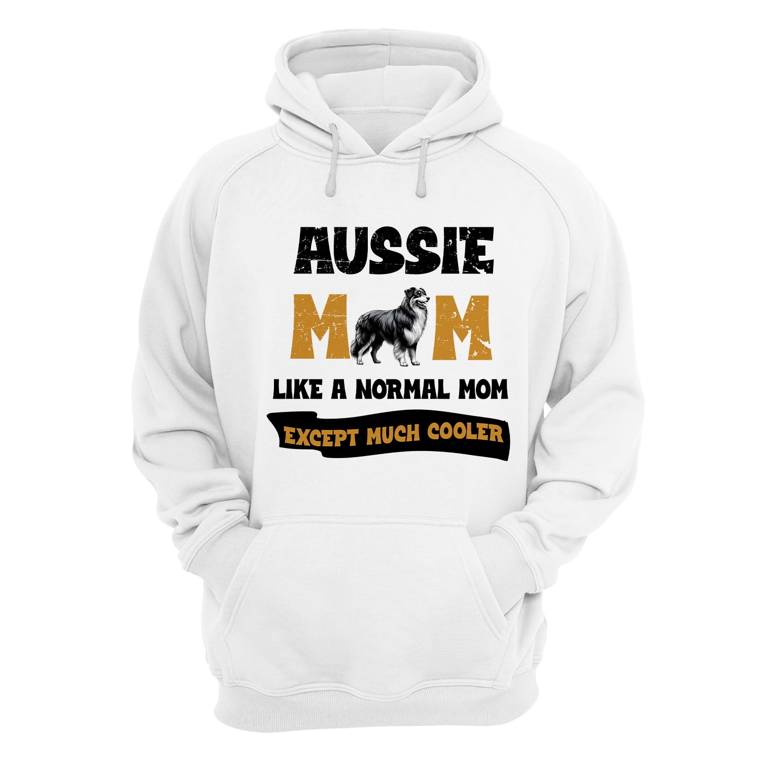 Australian Shepherd Mom Like a Normal Mom Except Much Cooler Happy ...