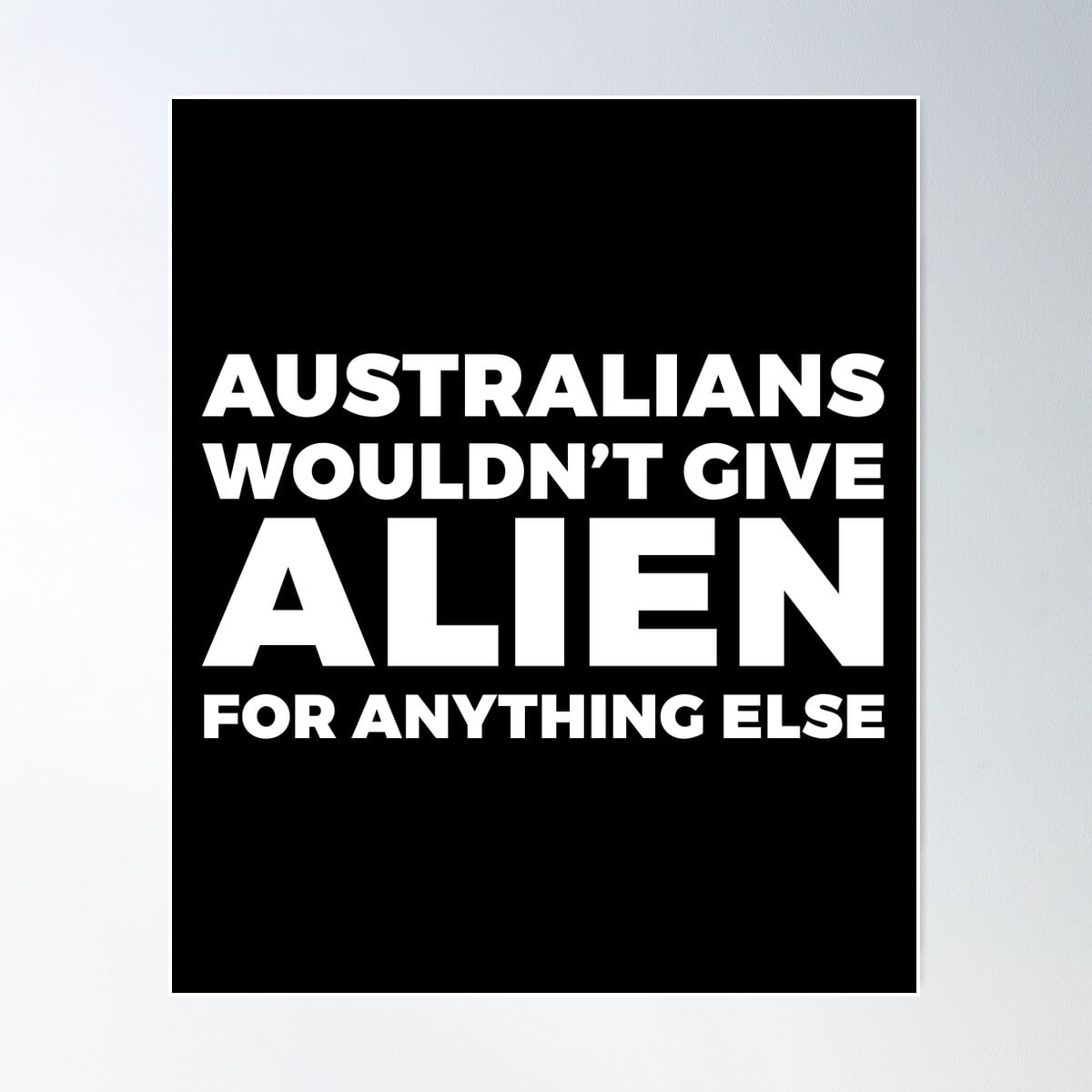 Australians Wouldn'T Give Alien For Anything Else - Free Alien With ...