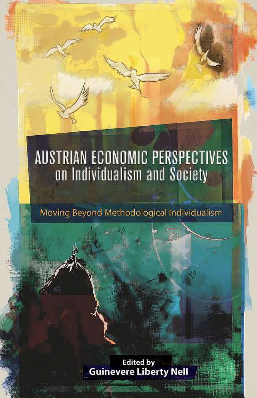 Austrian Economic Perspectives on Individualism and Society: Moving ...