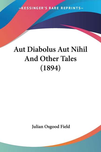 Aut Diabolus Aut Nihil And Other Tales (1894) (Paperback) - Walmart.com
