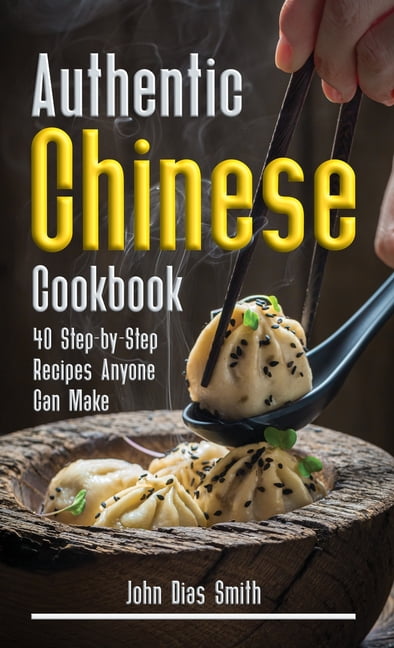 Authentic Chinese Cookbook: A Book About Chinese Food in English with ...