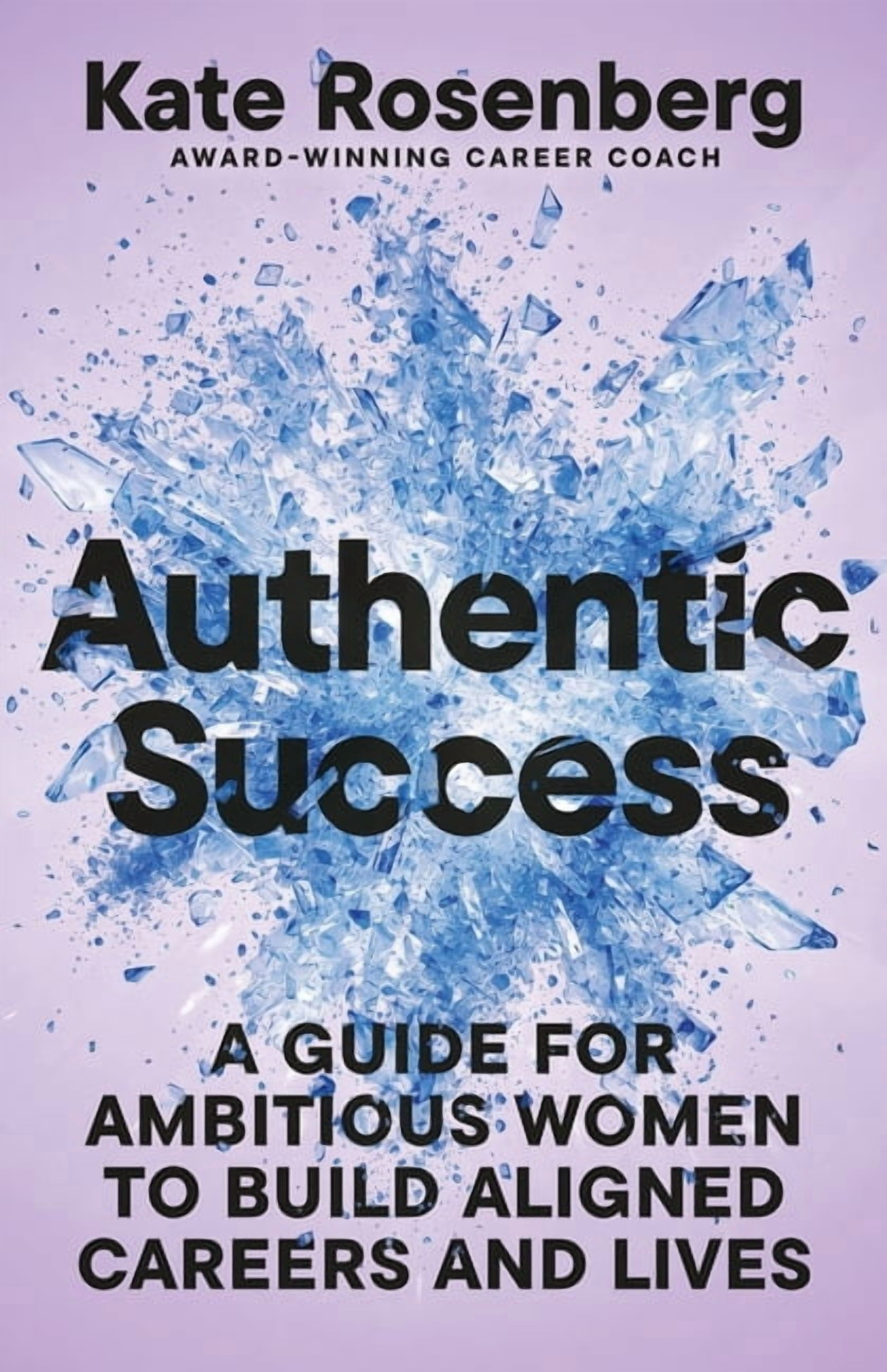 Authentic Success: A Guide for Ambitious Women to Build Aligned Careers ...