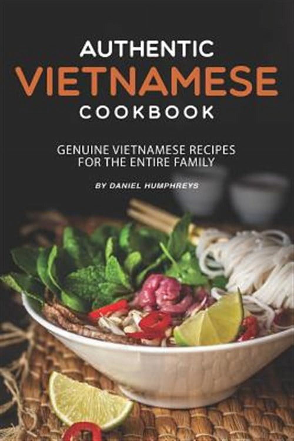 Authentic Vietnamese Cookbook: Genuine Vietnamese Recipes for the ...