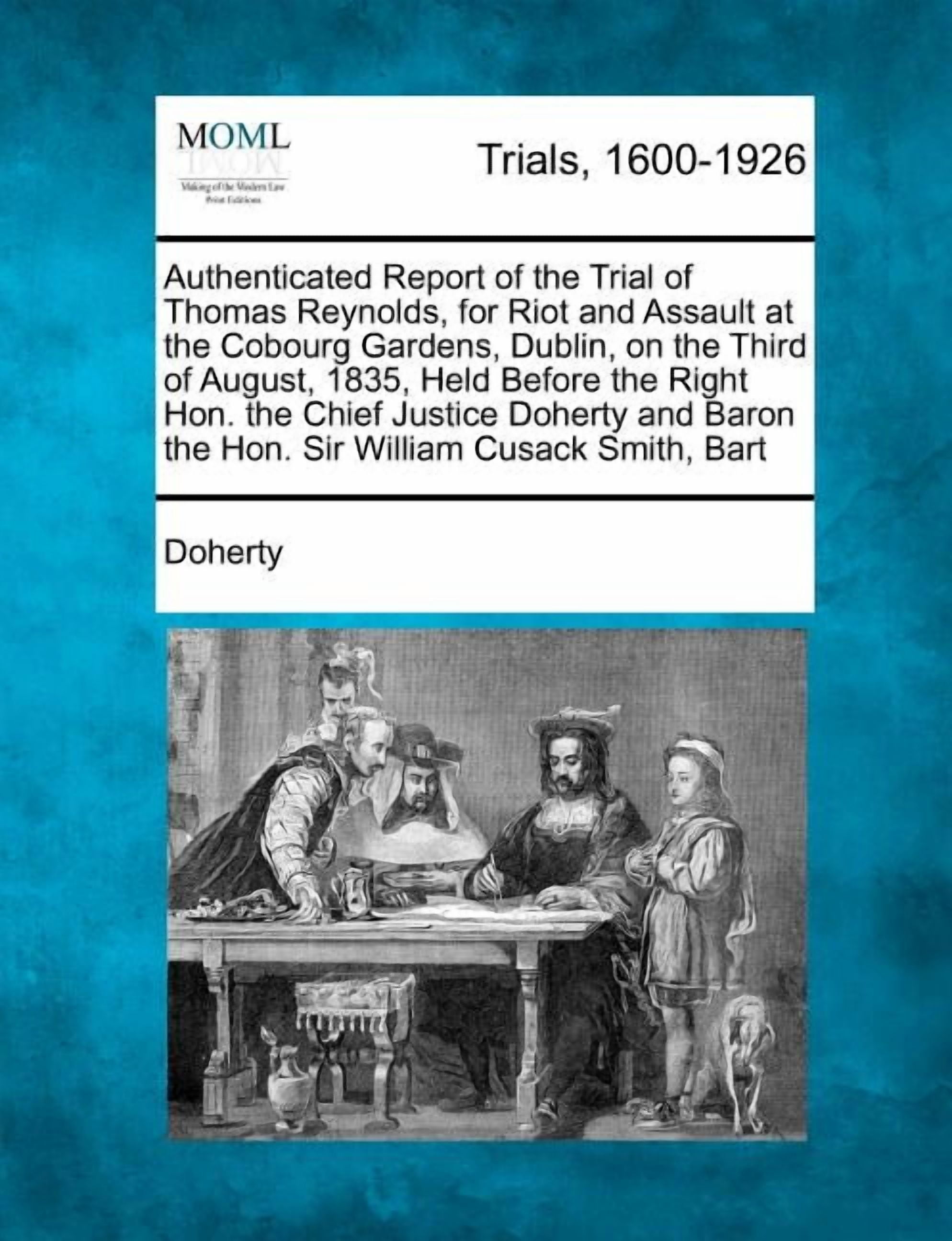 Authenticated Report of the Trial of Thomas Reynolds, for Riot and ...