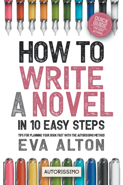Author Guides Autorissimo & Writer&a How to Write a Novel in 10 Easy ...