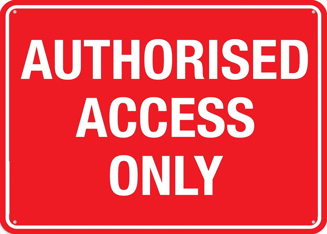 Authorised Access Only Sign Signs Outdoor, Uv Printed Aluminum 12 X 8 ...