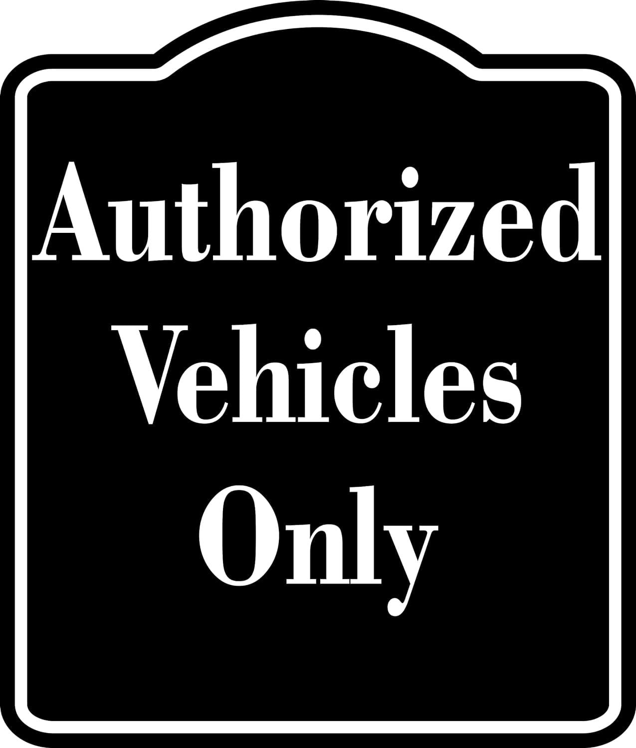 Authorized Vehicles Only BLACK Aluminum Composite Sign, 20"x24 ...