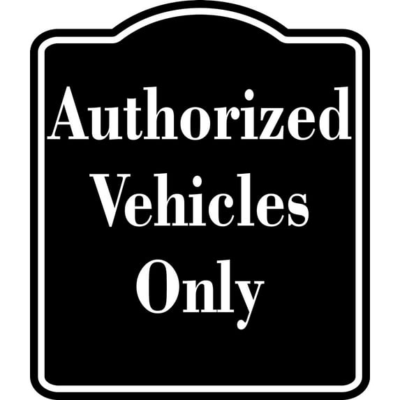 Authorized Vehicles Only BLACK Aluminum Composite Sign, 20"x24 ...