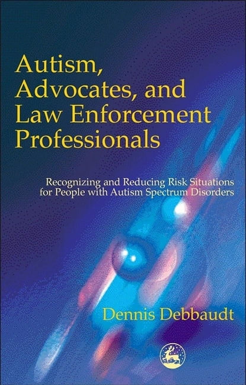 Autism, Advocates, and Law Enforcement Professionals: Recognizing and ...