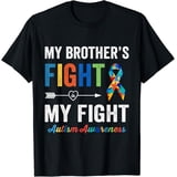 Autism Awareness Brother My Brother's Fight Is My Fight T-Shirt ...