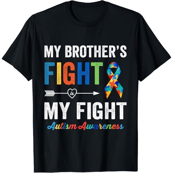 Autism Awareness Brother My Brother's Fight Is My Fight T-Shirt ...