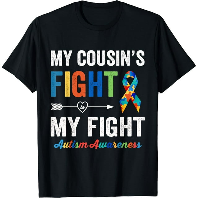 Autism Awareness Cousin My Cousin's Fight Is My Fight T-Shirt - Walmart.com