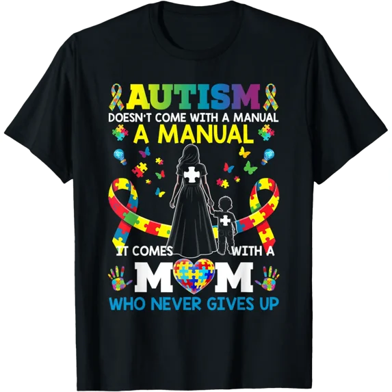 Autism Awareness Doesn'T Come With A Manual Autism Mom T-Shirt ...