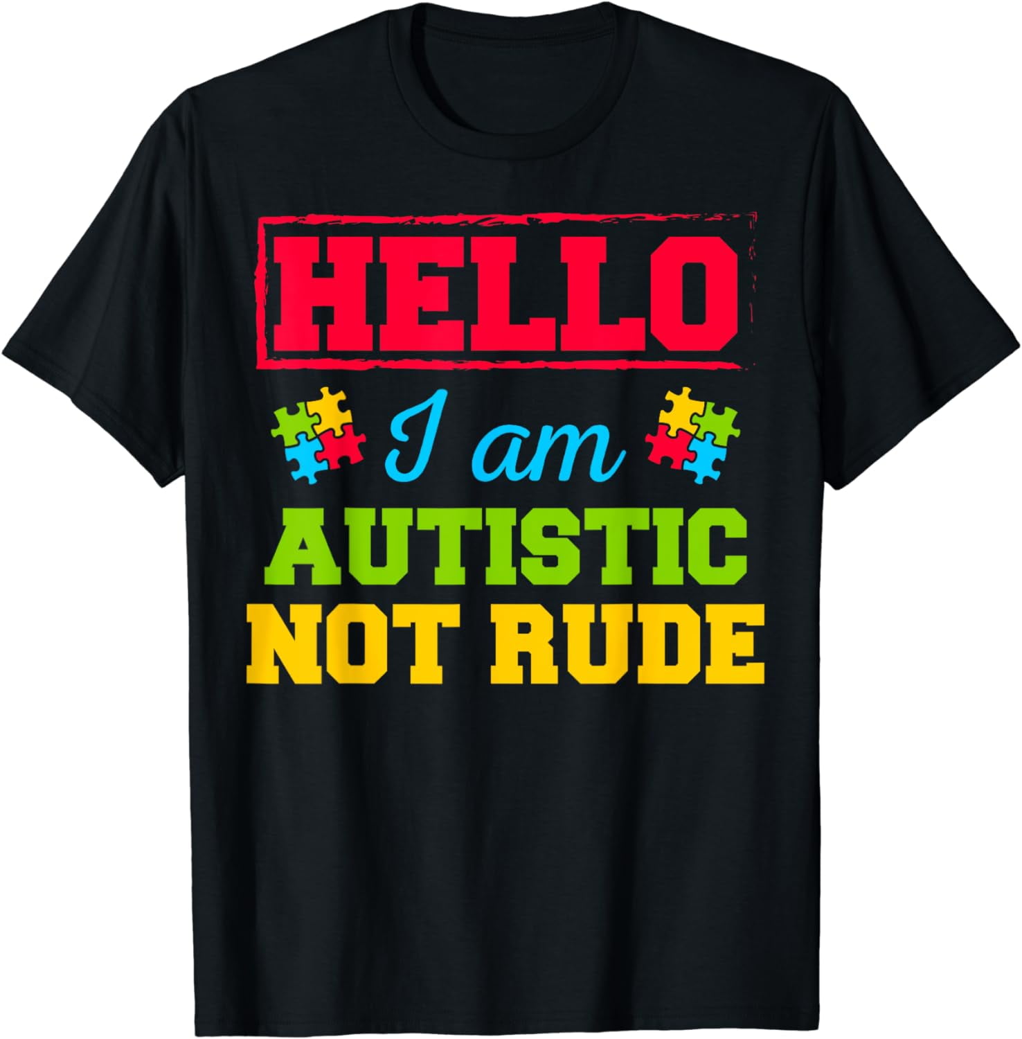 Autism Awareness Hello I Am Autistic Not Rude I'm Autistic T-Shirt ...