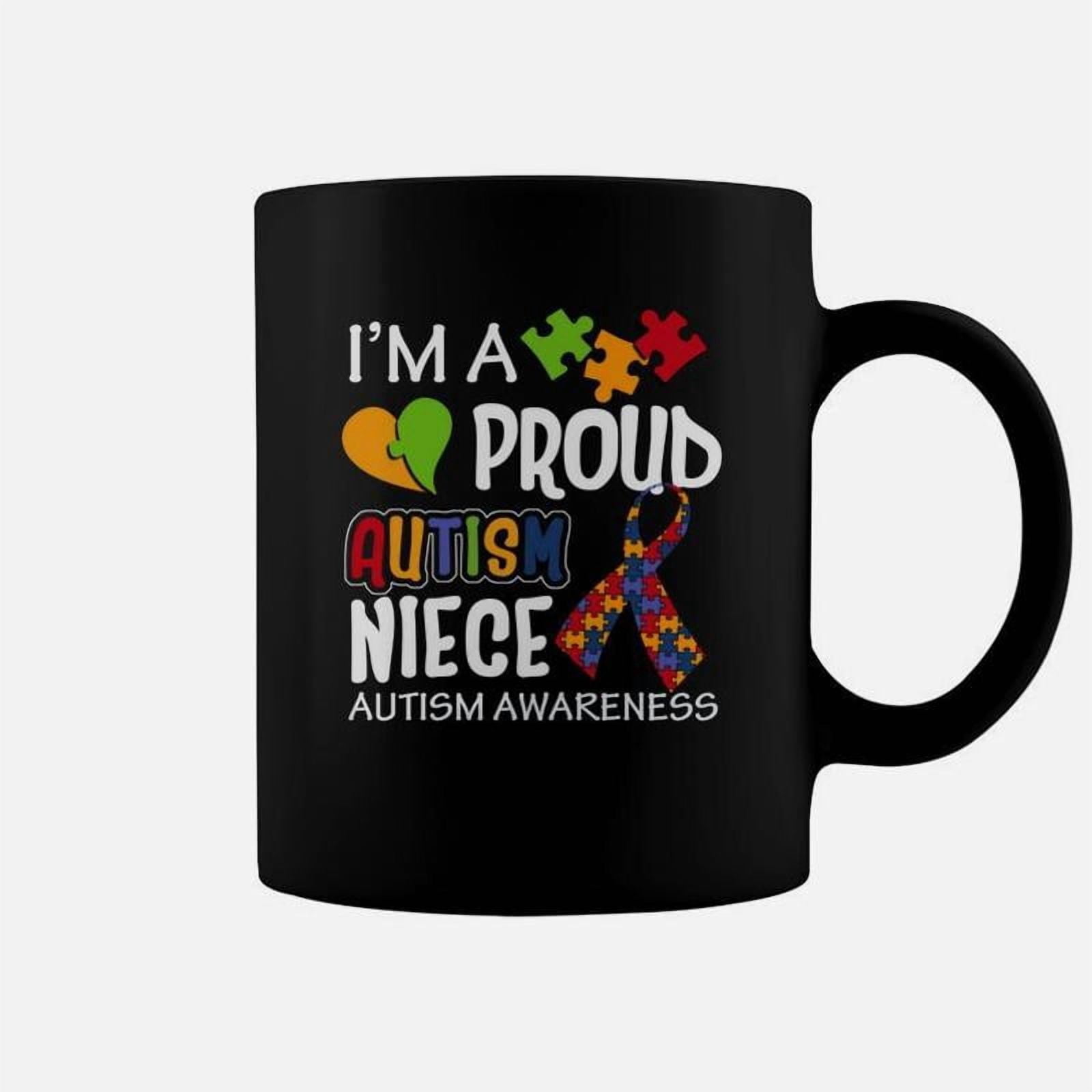 Autism Awareness I Am A Proud Autism Niece Coffee Mug - Walmart.com