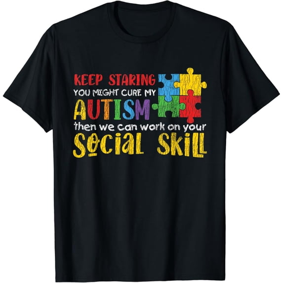 Autism Awareness Keep Staring Autistic Awareness Gift T-Shirt - Walmart.com