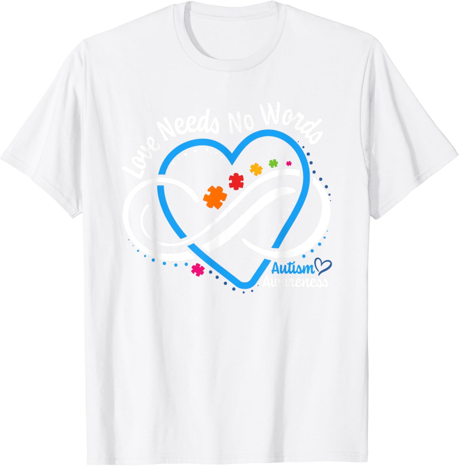 Autism Awareness Love Needs No Words Infinity Heart Autism T-Shirt ...