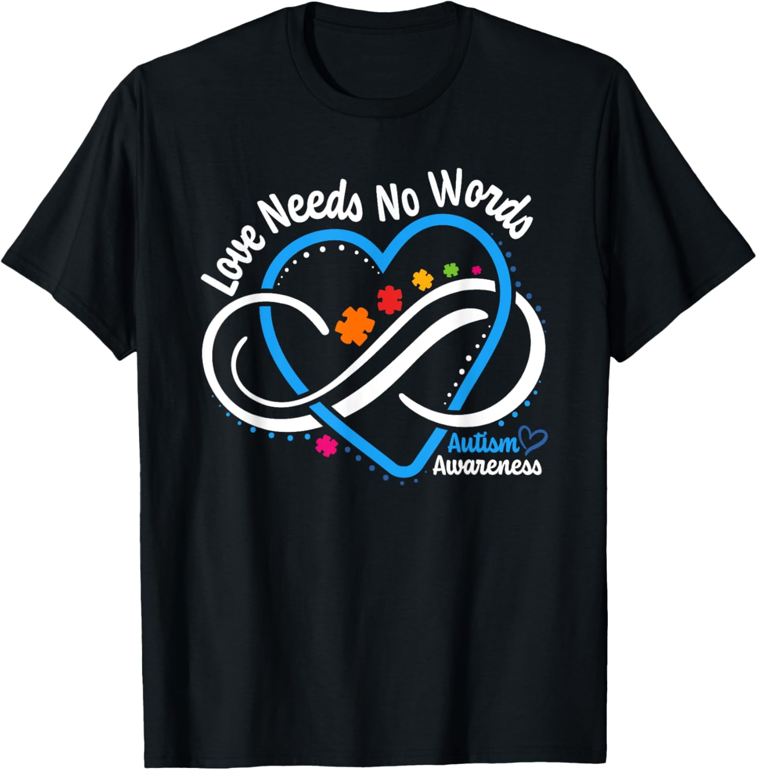 Autism Awareness Love Needs No Words Infinity Heart Autism T-Shirt ...