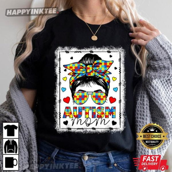 Autism Awareness Mom Life Messy Bun Bleached Gift For Mom T-Shirt ...