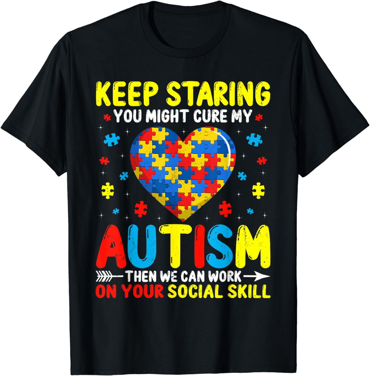 Autism Awareness Month Keep Staring You Might Cure My T-Shirt - Walmart.com