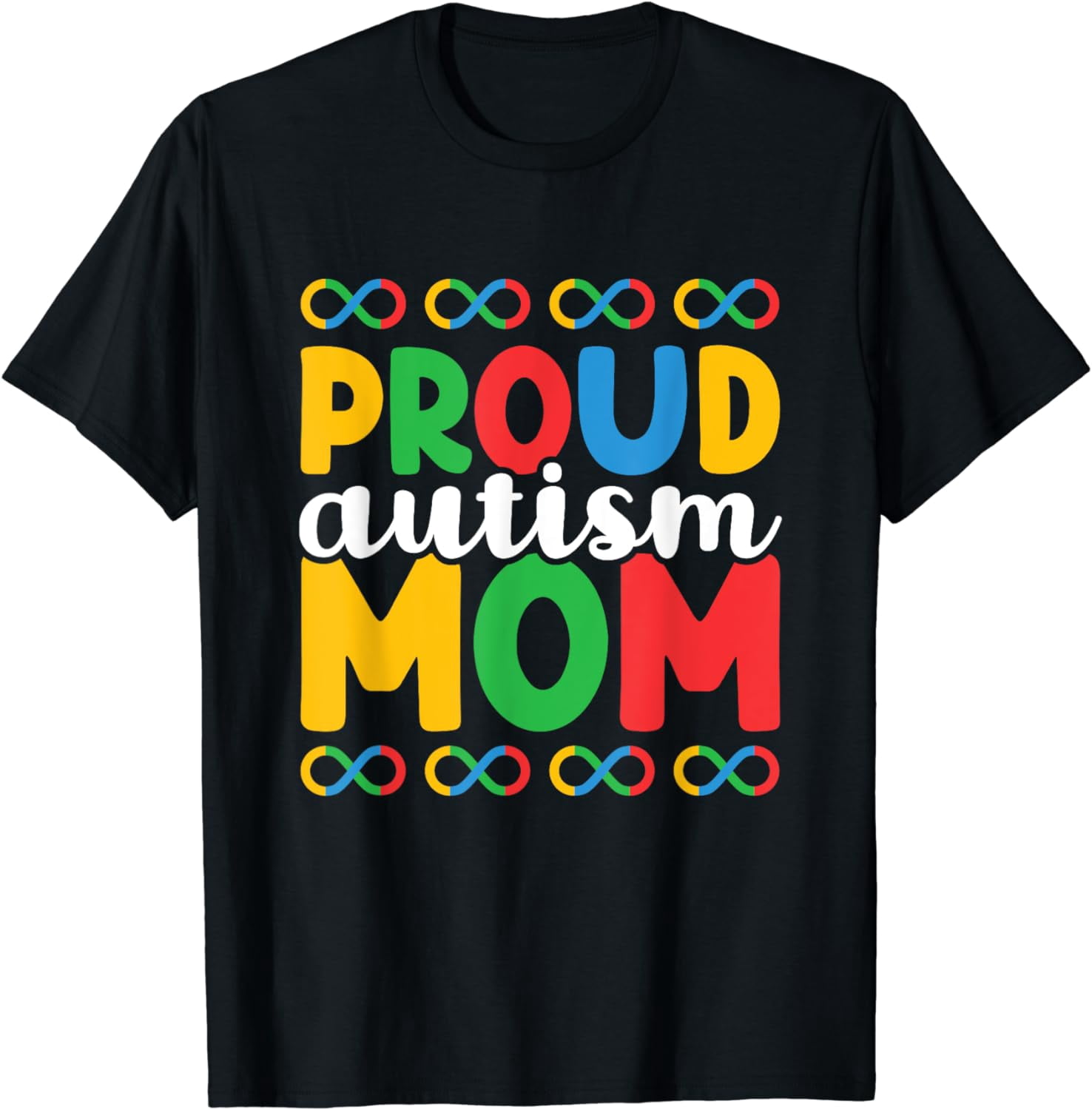 Autism Awareness Neurodiversity Support Infinity Symbol Mom T-Shirt ...