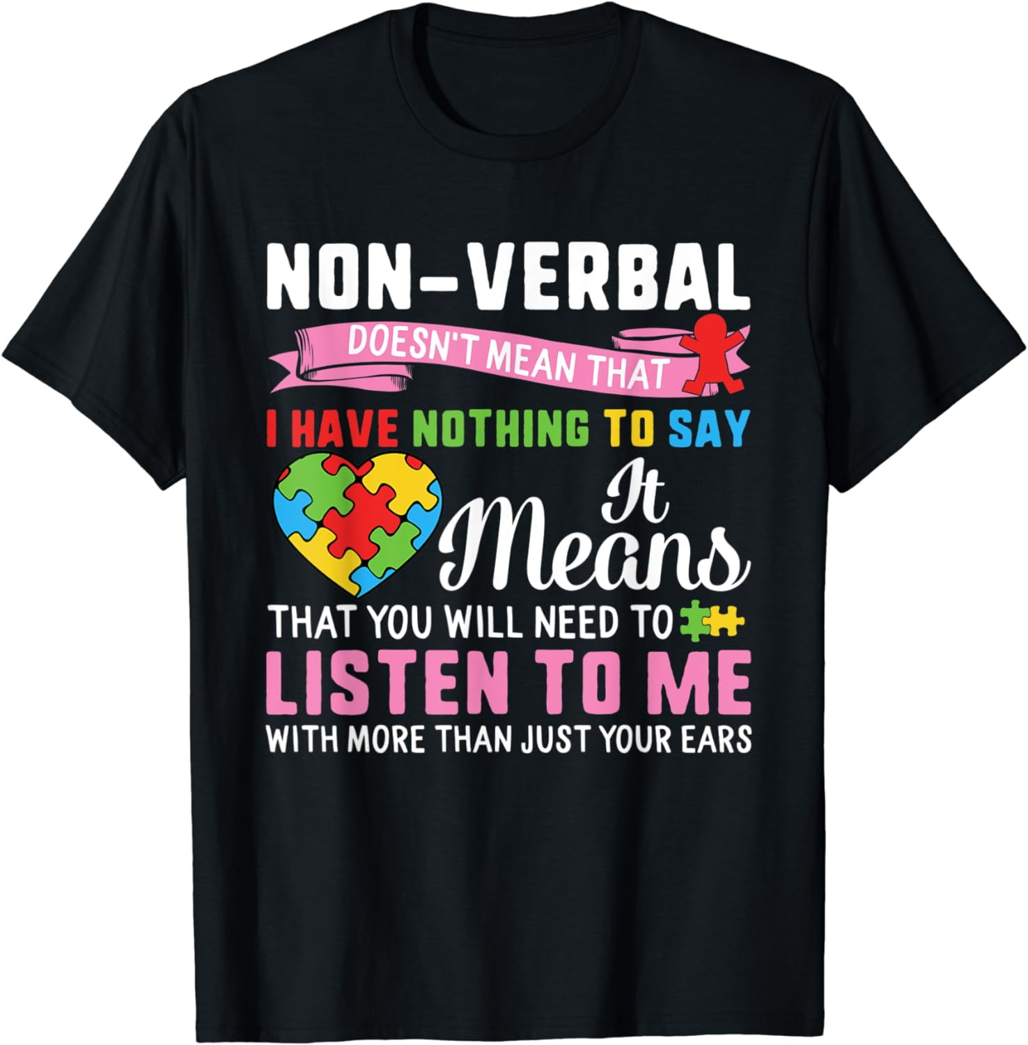 Autism Awareness Non Verbal Nothing To Say It Means You Need T-Shirt ...
