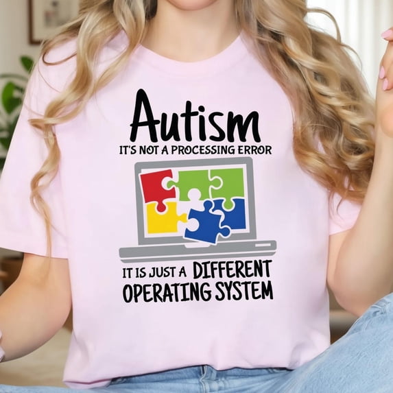 Autism Awareness Shirt Autism Is Not A Processing Error Tee Different ...