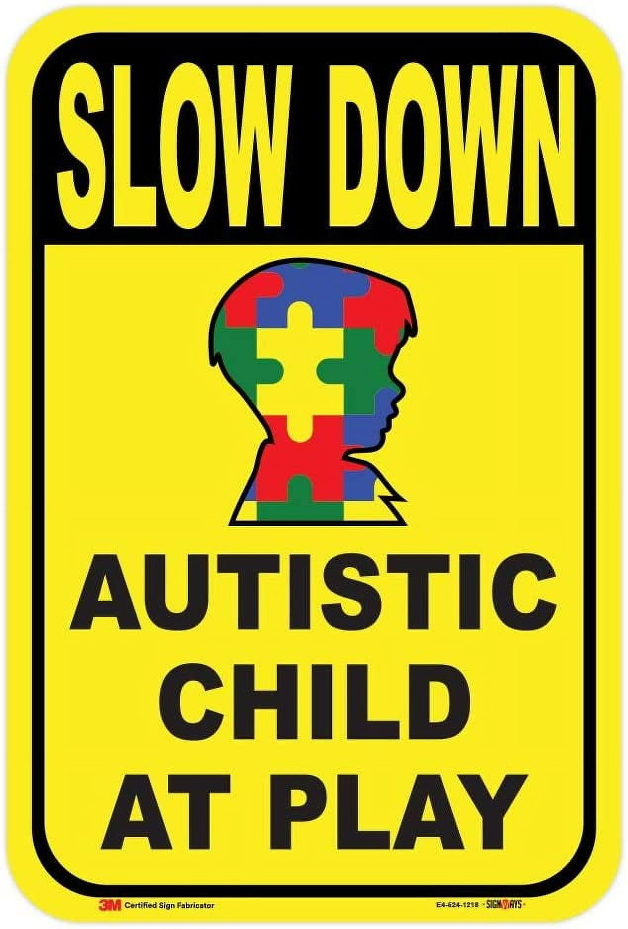 Autism Awareness, Slow Down Autistic (Child) Child At Play Sign, 8 x 12 ...