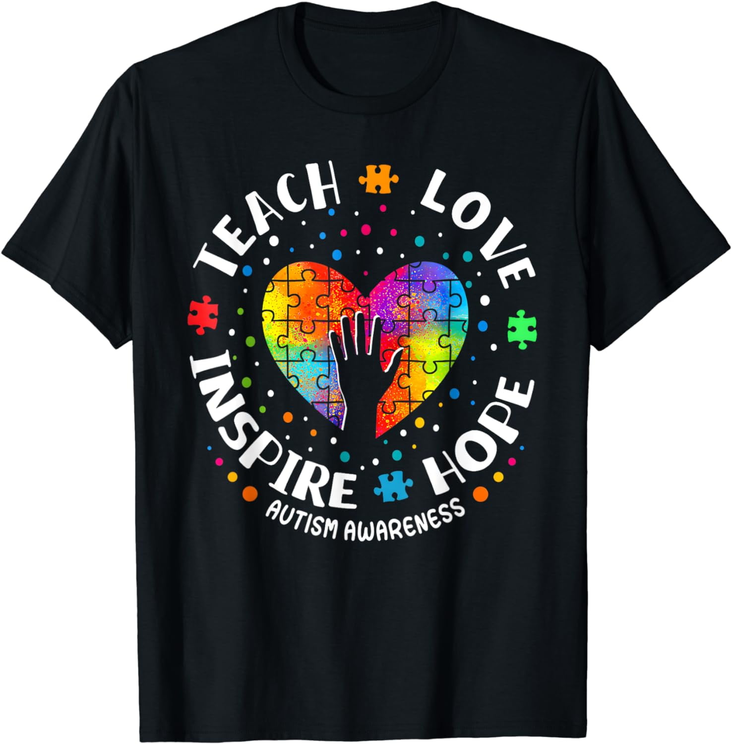 Autism Awareness Teacher Heart Teach Hope Love Inspire Hand T-Shirt ...