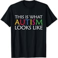 Autism Awareness This Is What Autism Looks Like Autistic T-Shirt ...