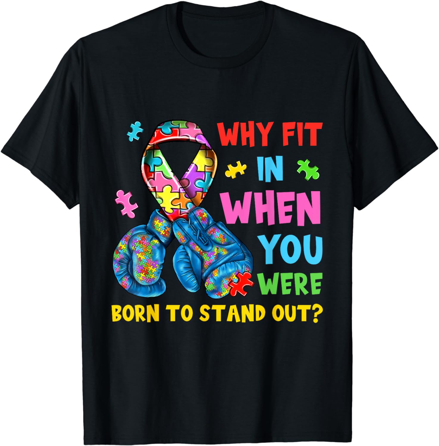 Autism Awareness Why Fit In When You Were Born To Stand Out T-Shirt ...