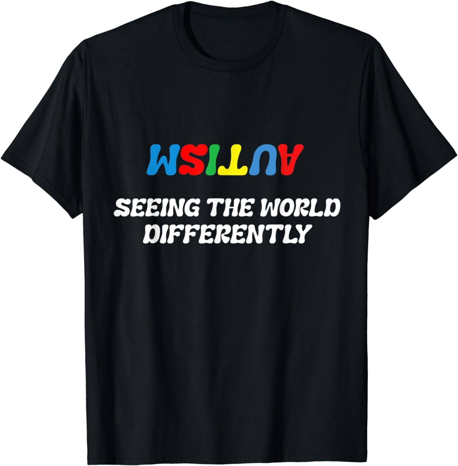 Autism Colors Seeing The World Differently Autism Awareness T-Shirt ...