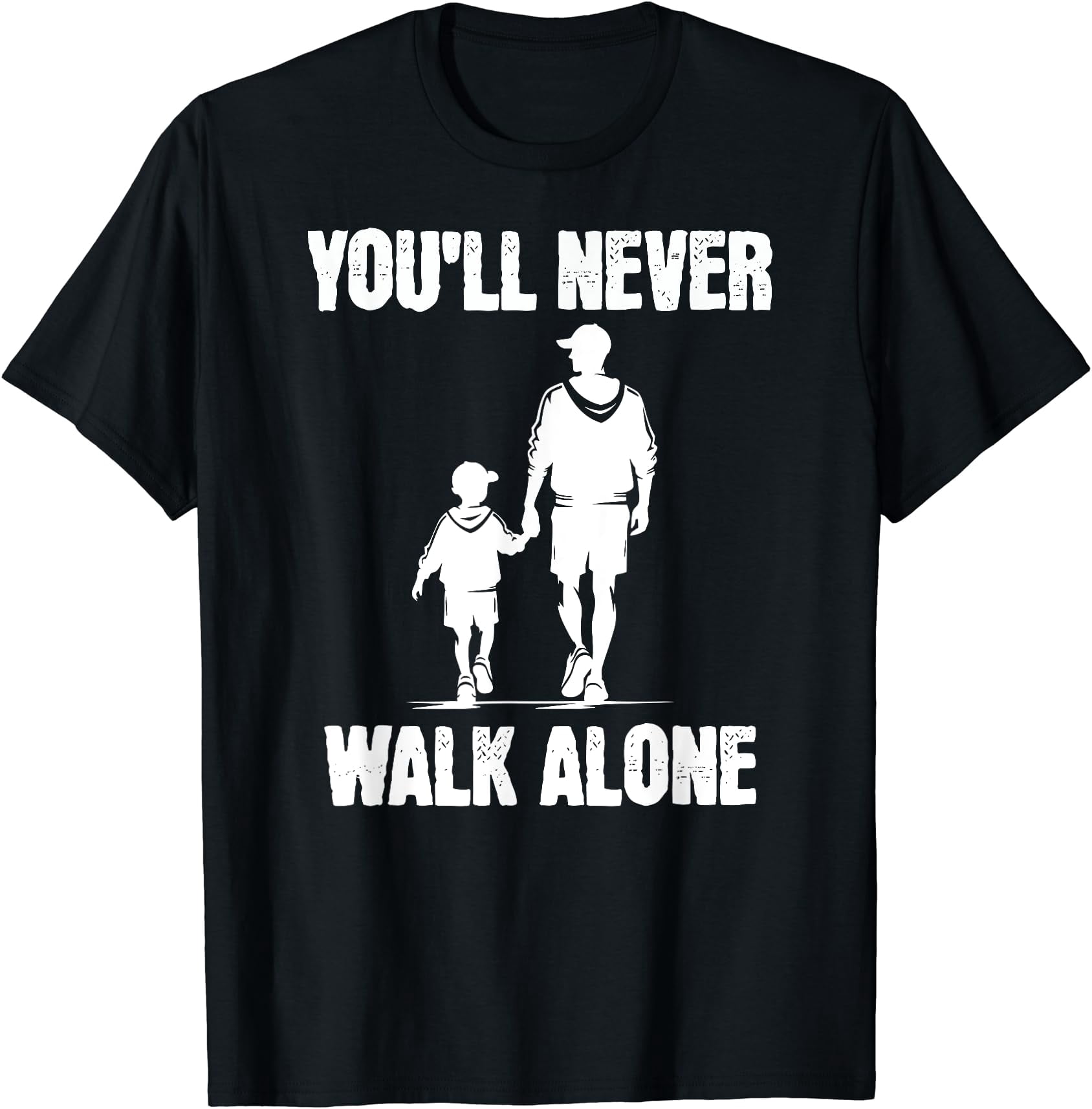 Autism Dad Support Alone Fathers Children You'Ll Never Walk T-Shirt ...