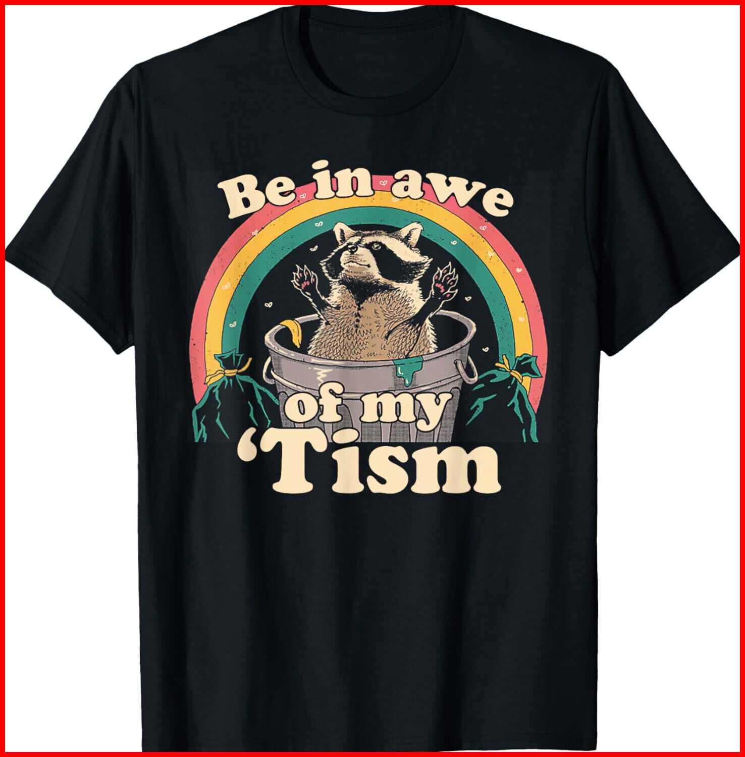 Autism Funny Be In Awe Of My 'Tism Meme Autistic Raccoon black T-Shirt ...