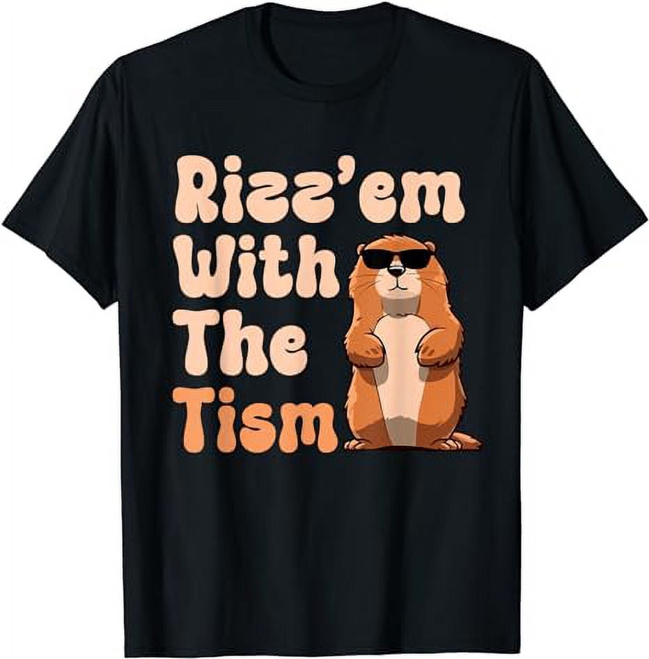 Autism Funny Rizz Em With The Tism Meme Autistic Groundhog T-Shirt ...