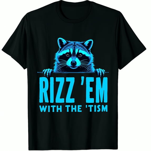 Autism Funny Rizz Em With The Tism Meme Autistic Raccoon Graphic Crew ...