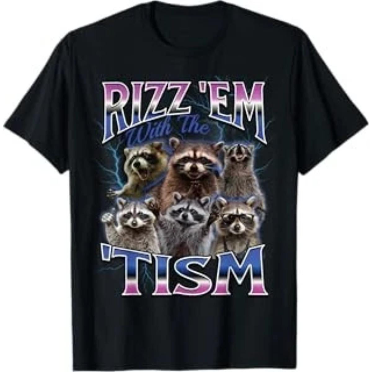 Autism Funny Rizz Em With The Tism Meme Autistic Racoon T-Shirt ...