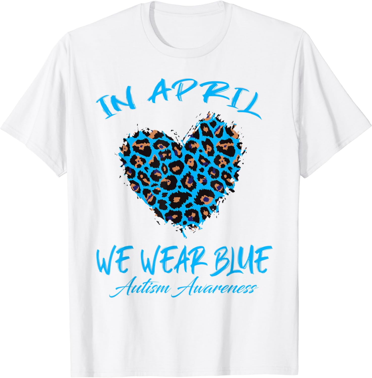 Autism Heart In April We Wear Blue Autism Awareness Month T-Shirt ...